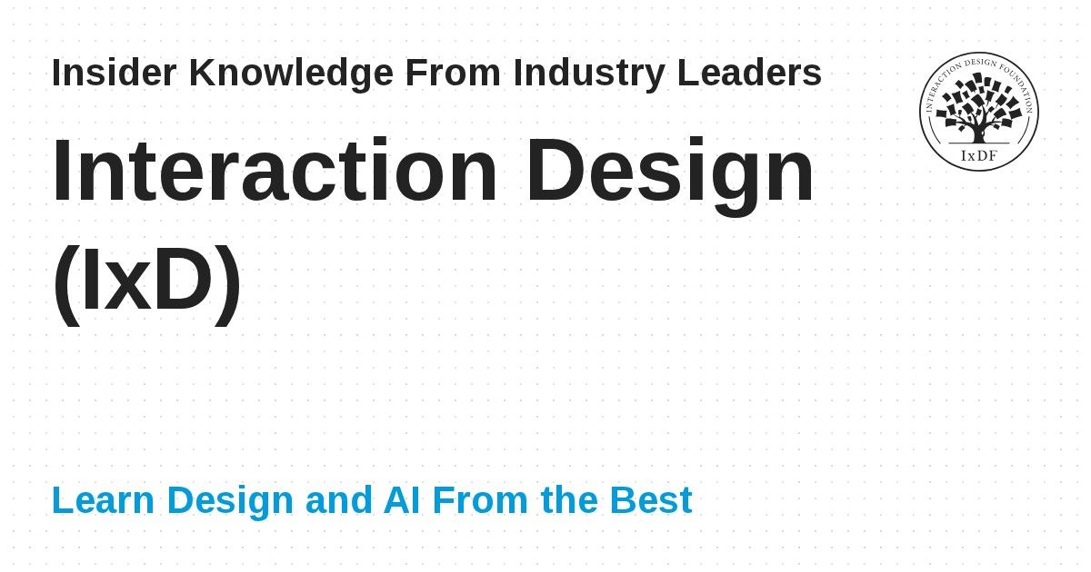 What is Interaction Design (IxD)? — updated 2026 | IxDF